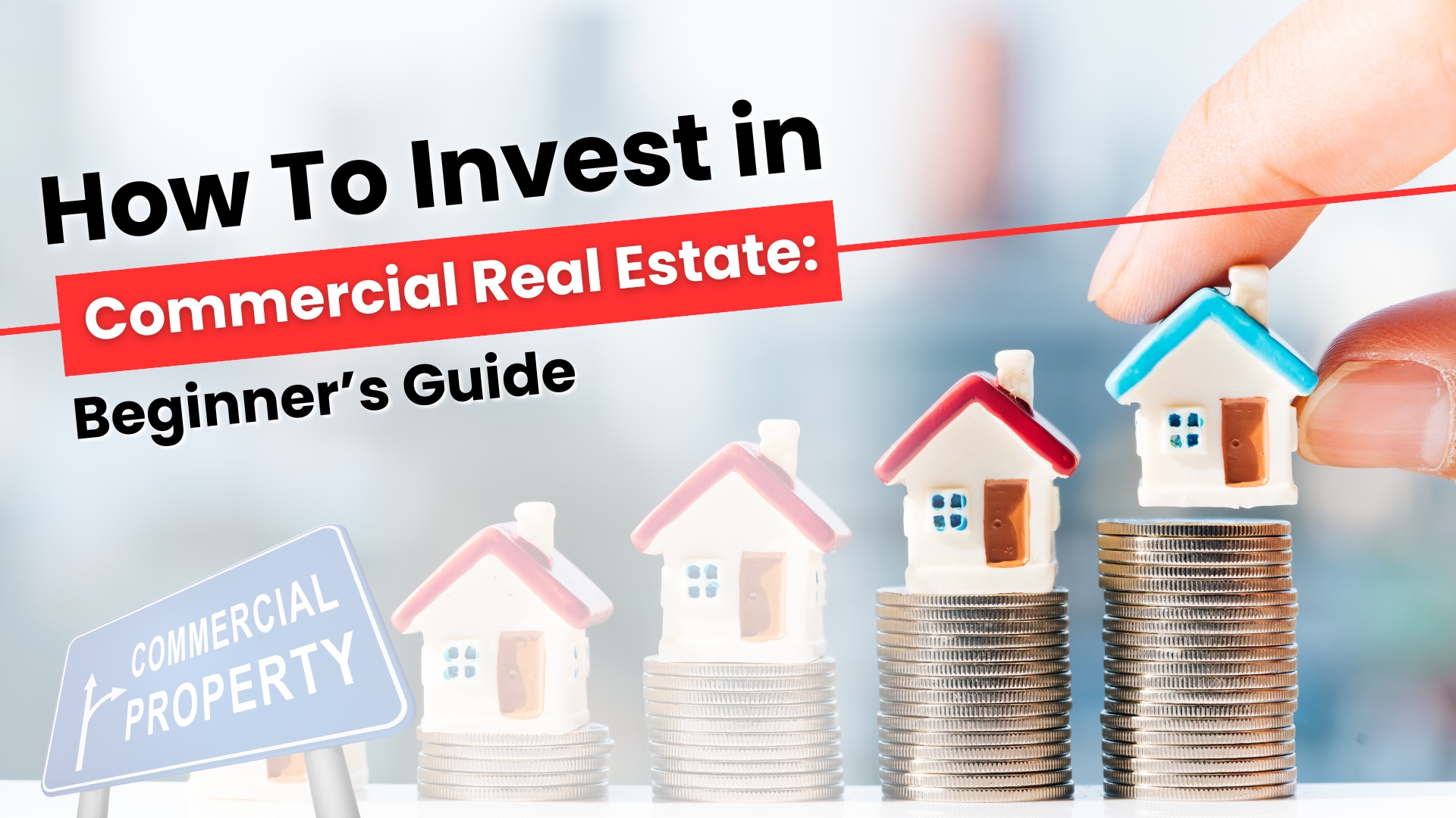 How to Invest in Commercial Real Estate: A Beginner’s Guide